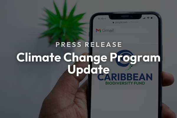 Climate Change Program Update | Press Center | Caribbean Biodiversity Fund
